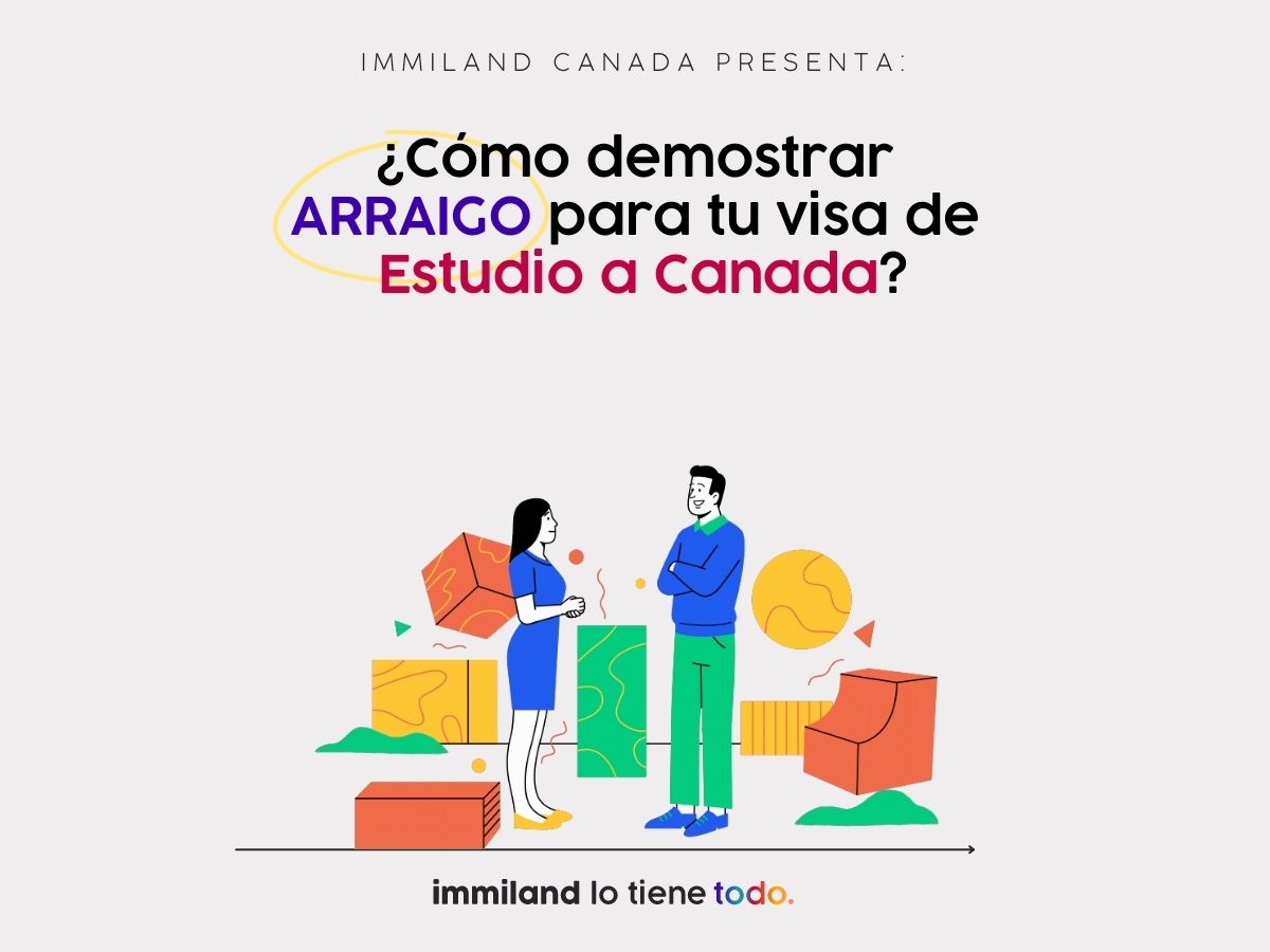 OPCIONES PARA DEMOSTRAR ARRAIGO A TU PAÍS AL SOLICITAR UNA VISA DE ESTUDIO CANADA